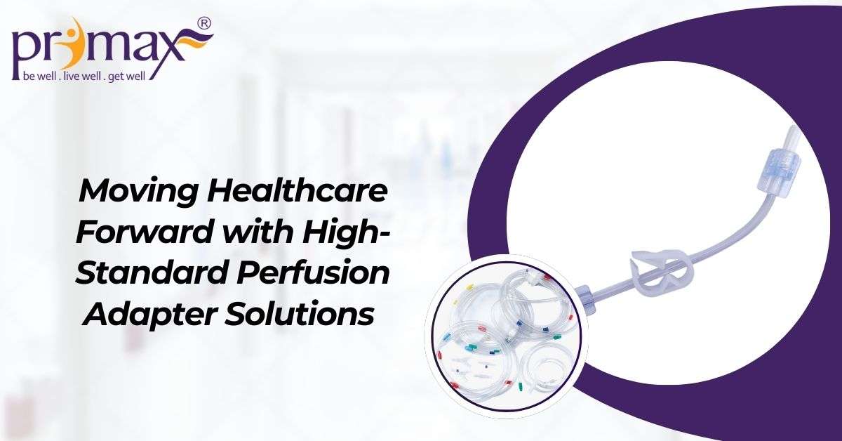 Moving Healthcare Forward with High-Standard Perfusion Adapter ...