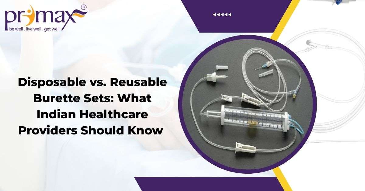 Disposable vs. Reusable Burette Sets: What Indian Healthcare Providers ...