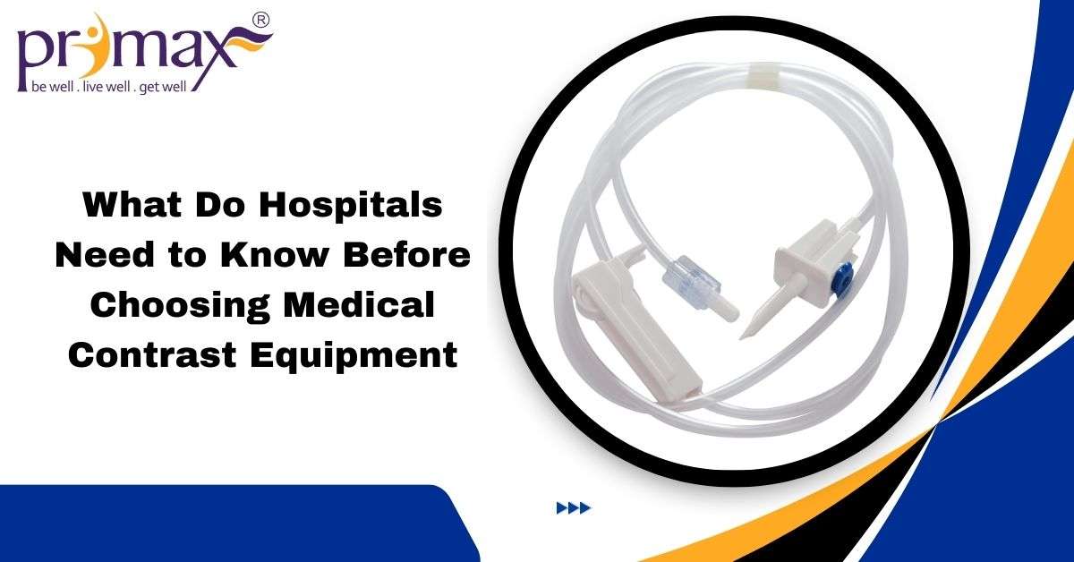 What Hospitals Should Know Before Choosing Medical Contrast Equipment